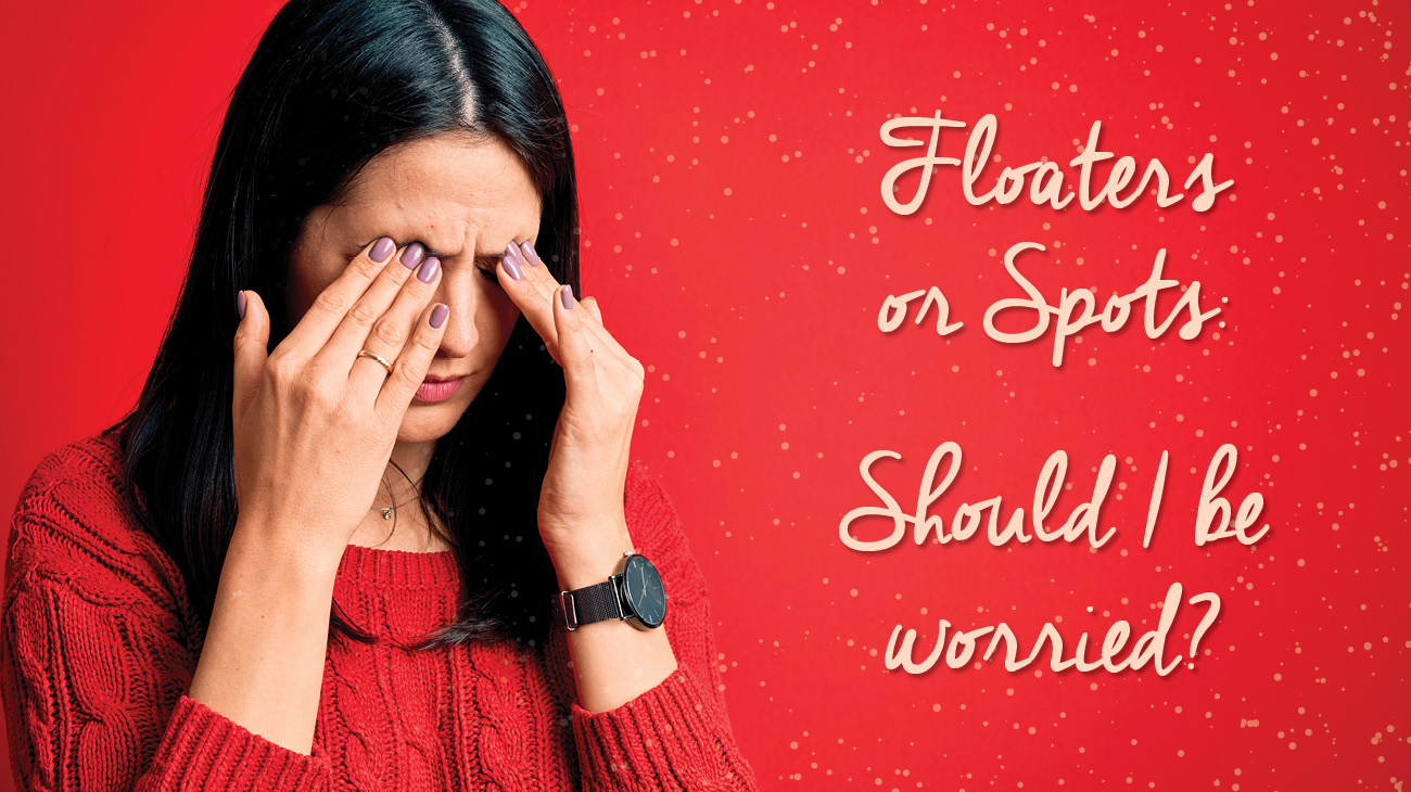 Floaters or Spots: Should I be worried? | Floaters in Your Eye